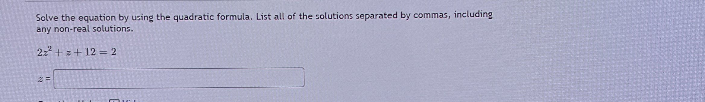 Solved Solve the equation by using the quadratic formula. | Chegg.com