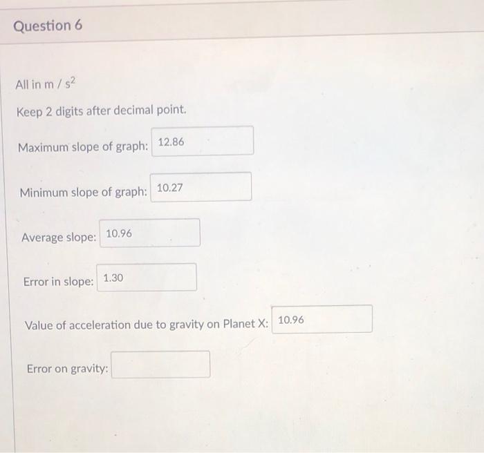 Solved Question 6 All in m/s2 Keep 2 digits after decimal | Chegg.com