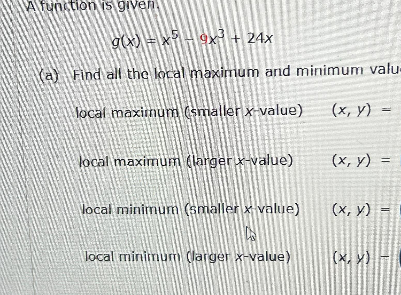 Solved A function is given.g(x)=x5-9x3+24x(a) ﻿Find all the | Chegg.com