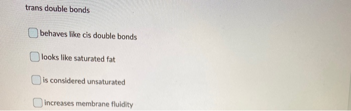 Solved trans double bonds behaves like cis double bonds | Chegg.com