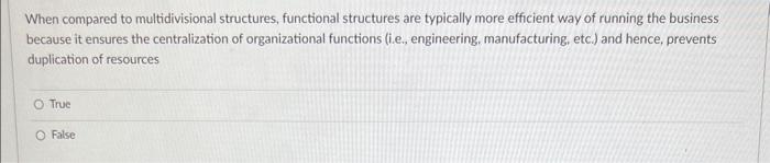 Solved When compared to multidivisional structures, | Chegg.com
