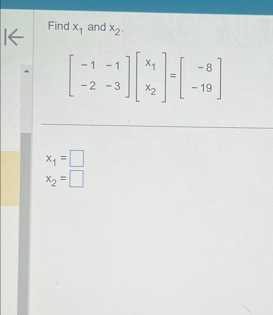 Solved Find x1 ﻿and x2.[-1-1-2-3][x1x2]=[-8-19]x1=x2= | Chegg.com