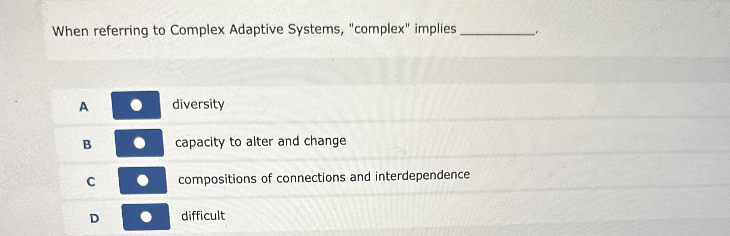 Solved When referring to Complex Adaptive Systems, "complex" | Chegg.com