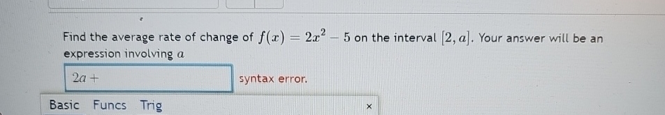 Solved Find the average rate of change of f(x)=2x2-5 ﻿on the | Chegg.com