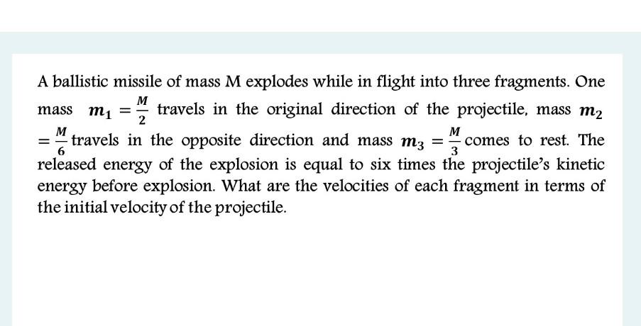 Solved M = A ballistic missile of mass M explodes while in | Chegg.com