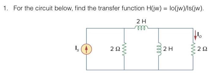 Solved 1. For the circuit below, find the transfer function | Chegg.com