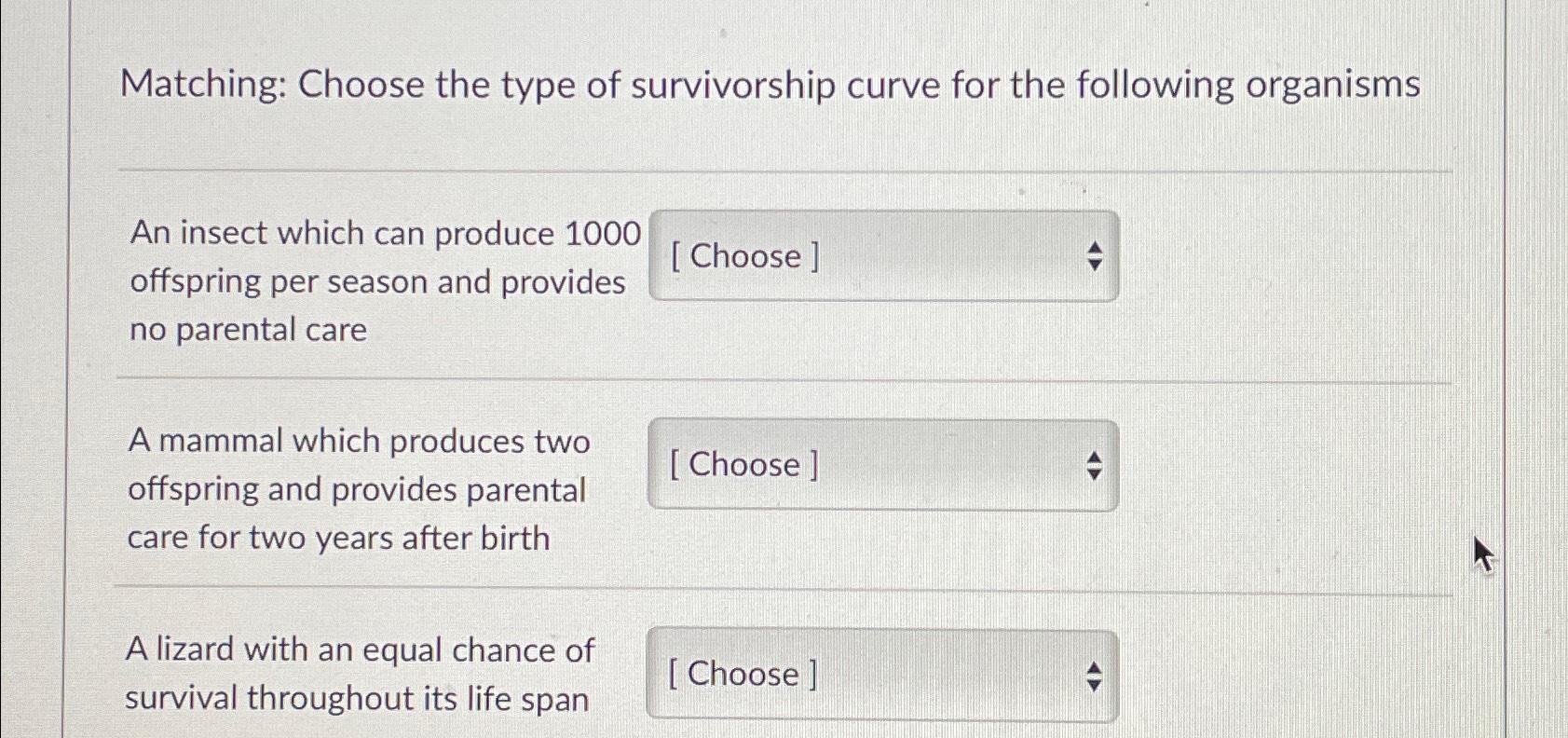 Solved Matching: Choose the type of survivorship curve for | Chegg.com