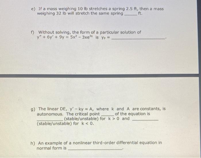 Solved e) If a mass weighing 10 lb stretches a spring 2.5 | Chegg.com Solved e) If a mass weighing 10 lb stretches a spring 2.5 | Chegg.com