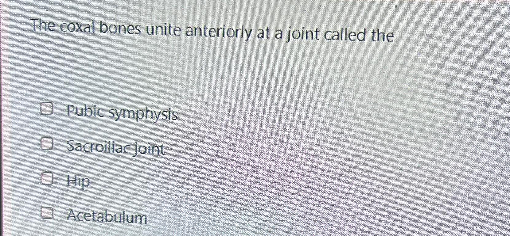 Solved The coxal bones unite anteriorly at a joint called | Chegg.com