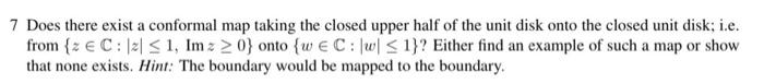 Solved 7 Does there exist a conformal map taking the closed | Chegg.com