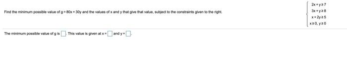 Solved Find the minimum possible value of g- 80x + 30y and | Chegg.com