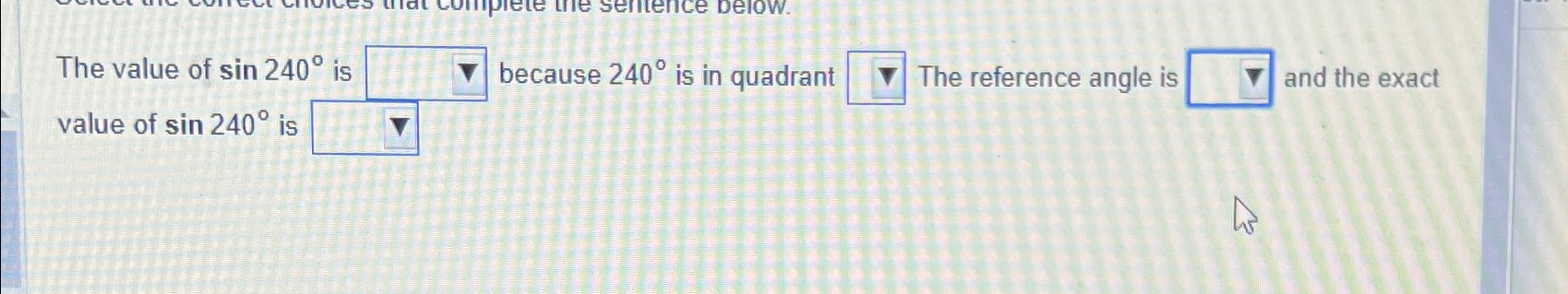 Solved The value of sin240° ﻿is because 240° ﻿is in quadrant | Chegg.com