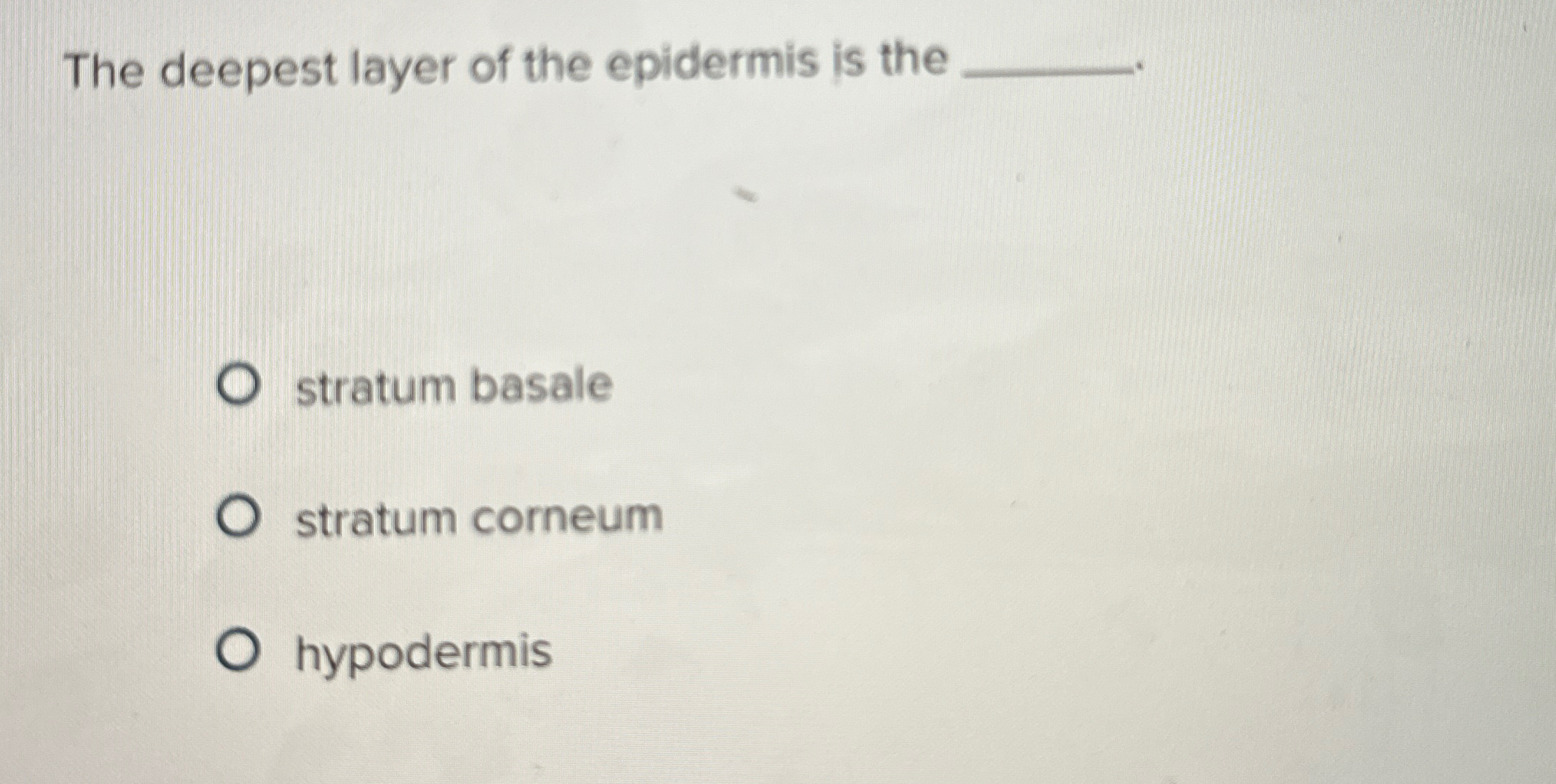 Solved The deepest layer of the epidermis is the stratum | Chegg.com