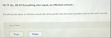 Solved TB TF Qu. 05-01 ﻿Everything else equal, an effective | Chegg.com