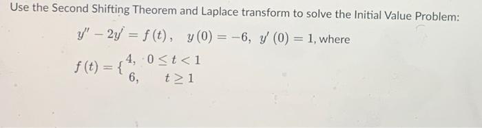 Solved Use the Second Shifting Theorem and Laplace transform | Chegg.com