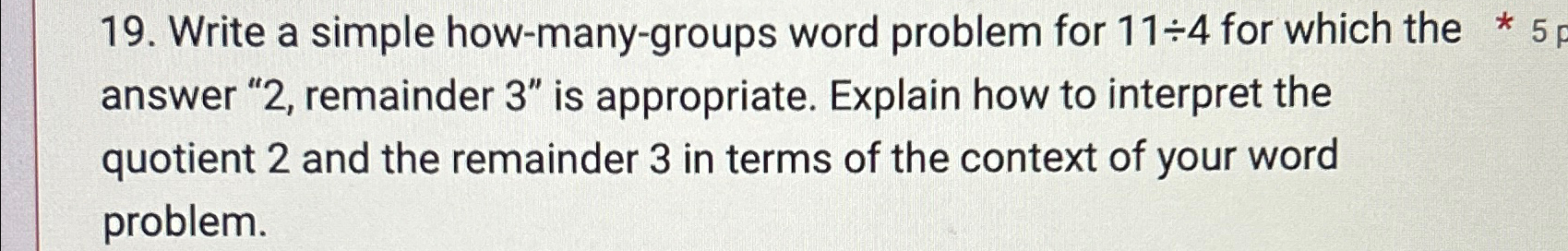Solved Write a simple how-many-groups word problem for 11÷4 | Chegg.com