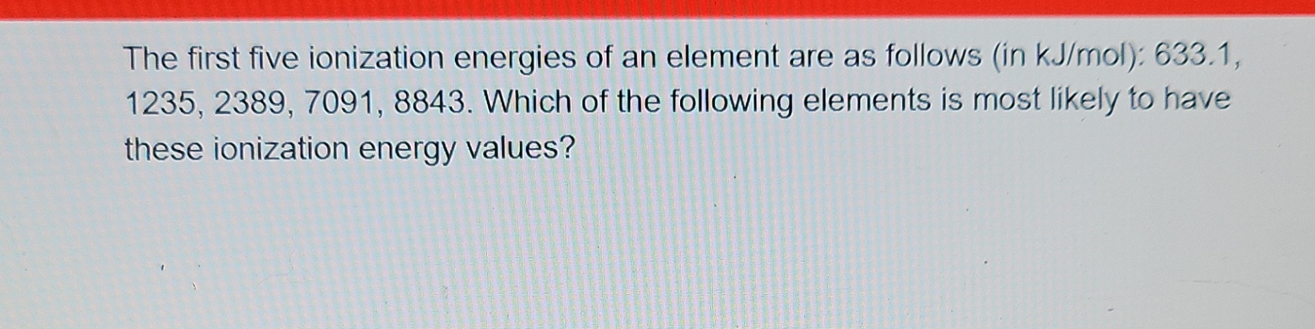 Solved The first five ionization energies of an element are | Chegg.com