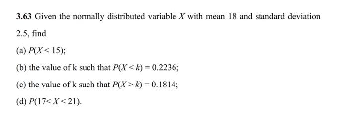 Solved 3.63 Given the normally distributed variable X with | Chegg.com