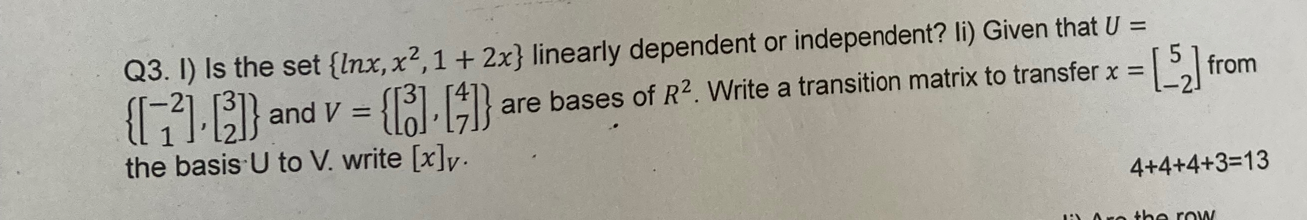 Solved Q3. ﻿I) ﻿Is the set {lnx,x2,1+2x} ﻿linearly dependent | Chegg.com