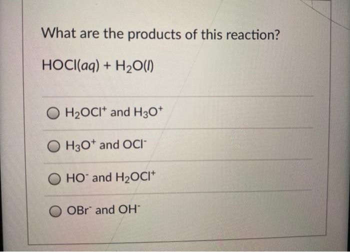 Solved What are the products of this reaction? HOCl(aq) + | Chegg.com