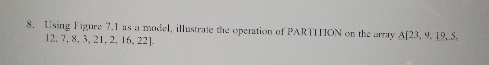 Solved 8. Using Figure 7.1 as a model, illustrate the | Chegg.com