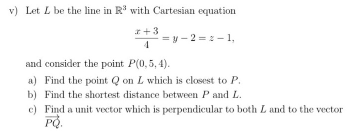 Solved v) Let L be the line in R3 with Cartesian equation x | Chegg.com