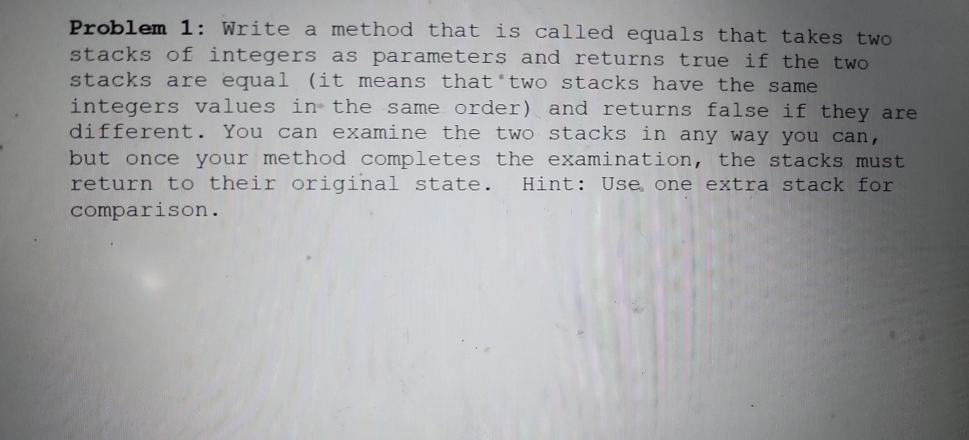 Solved Problem 1: Write a method that is called equals that | Chegg.com