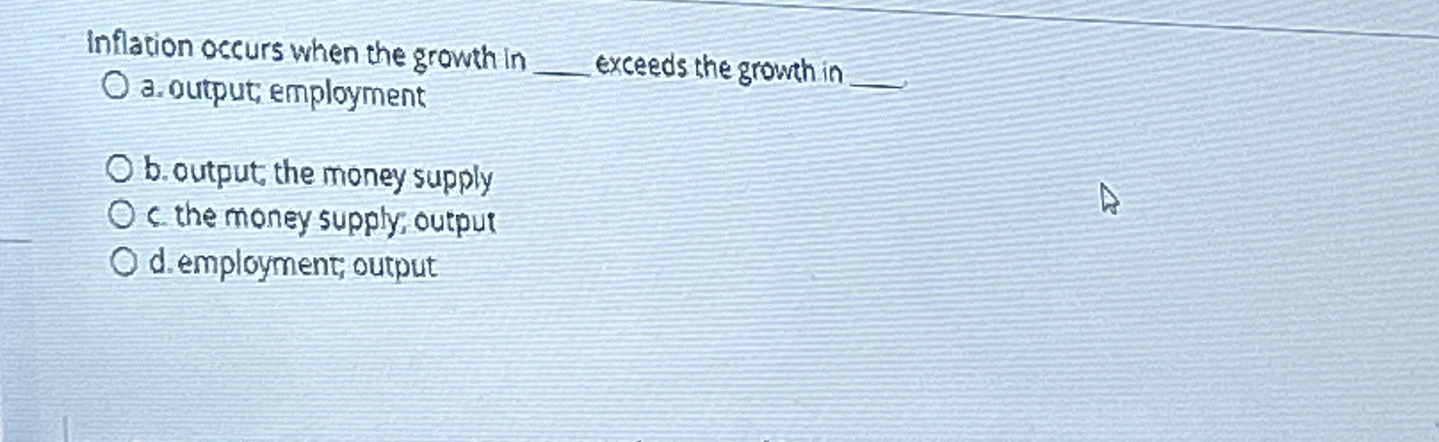 Solved Inflation oscurs when the growth ina. ﻿output; | Chegg.com