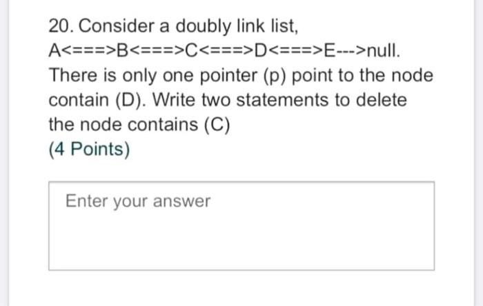 Solved 20. Consider a doubly link list, | Chegg.com