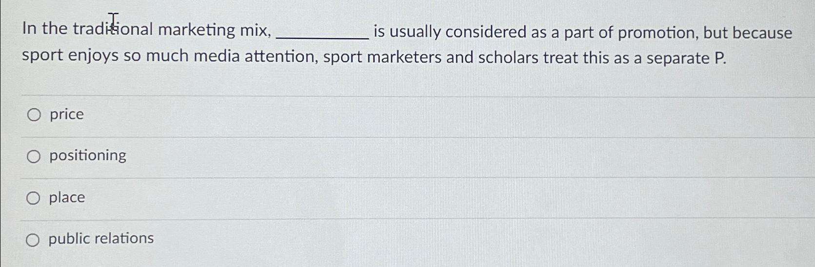 Solved In the traditional marketing mix, is usually | Chegg.com