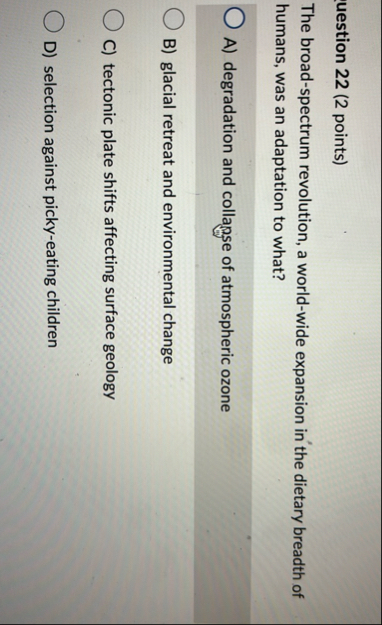 Solved uestion 22 (2 ﻿points)The broad-spectrum revolution, | Chegg.com