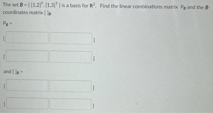Solved The set B = { [1,2]", (1,3]" } is a basis for R2. | Chegg.com