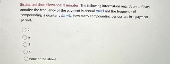 Solved (Estimated time allowance: 3 minutes) The following | Chegg.com