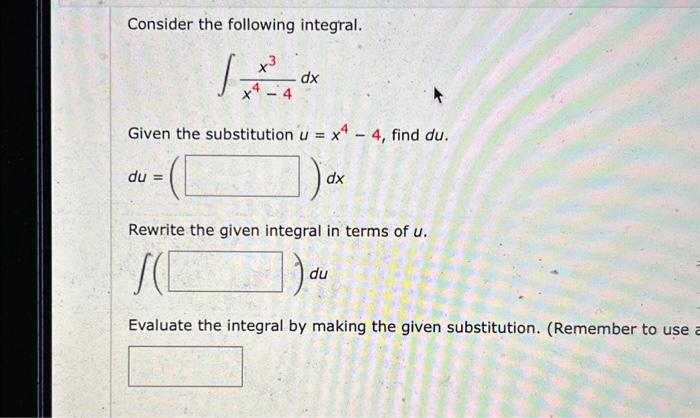 Solved Consider the following integral. ∫x4−4x3dx Given the | Chegg.com