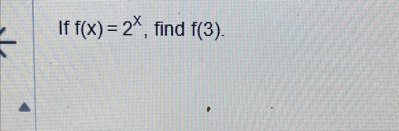 Solved If f(x)=2x, ﻿find f(3) | Chegg.com