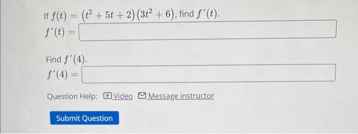 Solved If f(t)=(t2+5t+2)(3t2+6), find f′(t) f′(t)= Find | Chegg.com