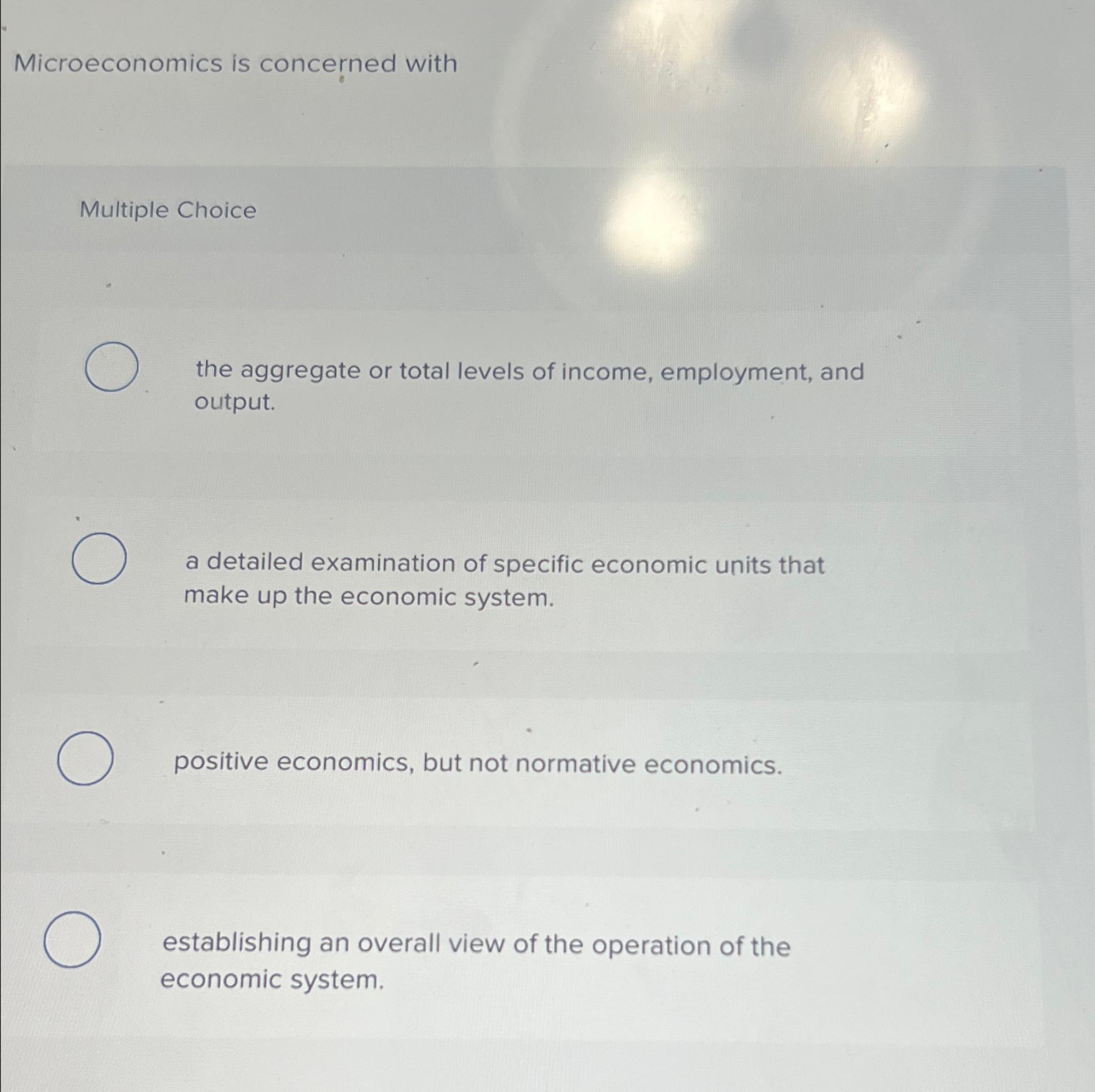 Solved Microeconomics is concerned withMultiple Choicethe | Chegg.com