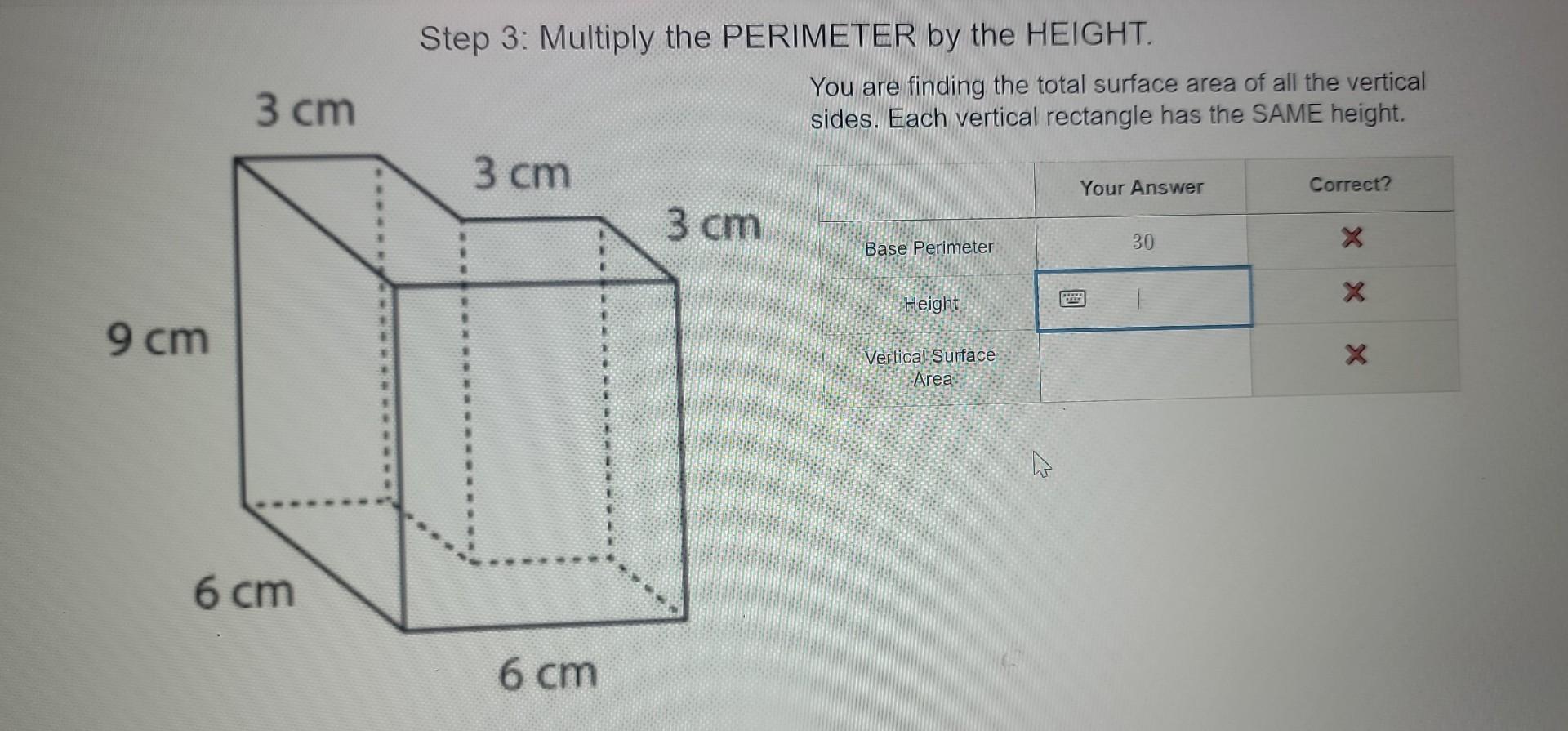 Solved Step 3: Multiply the PERIMETER by the HEIGHT. You are | Chegg.com