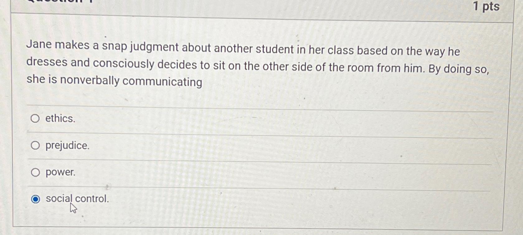 Solved 1 ﻿ptsJane makes a snap judgment about another | Chegg.com