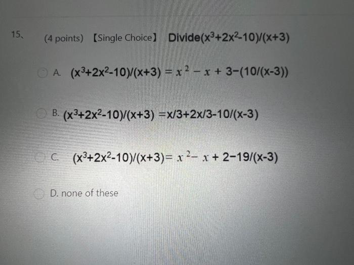 Solved points) 【Single Choice】 Divide (x3+2x2−10)/(x+3) A. | Chegg.com