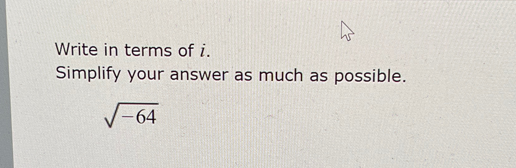 Solved Write in terms of i. ﻿Simplify your answer as much as | Chegg.com