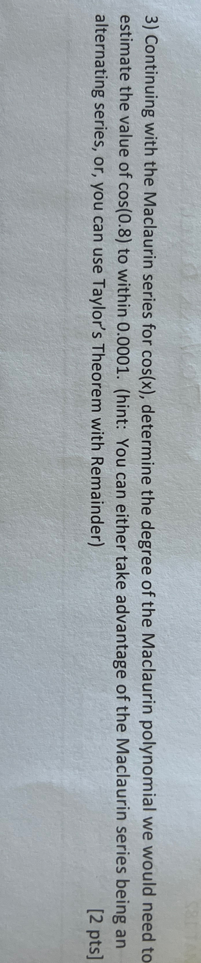 Solved Continuing with the Maclaurin series for cos(x), | Chegg.com