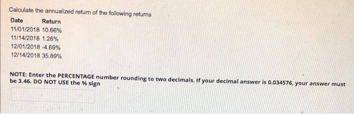Solved Calculate the annualized retum of the following | Chegg.com