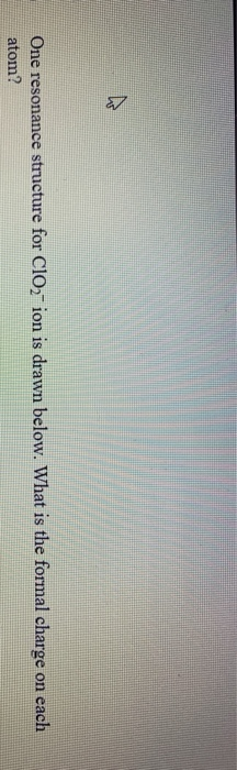 One resonance structure for ClO2- ion is drawn below. | Chegg.com