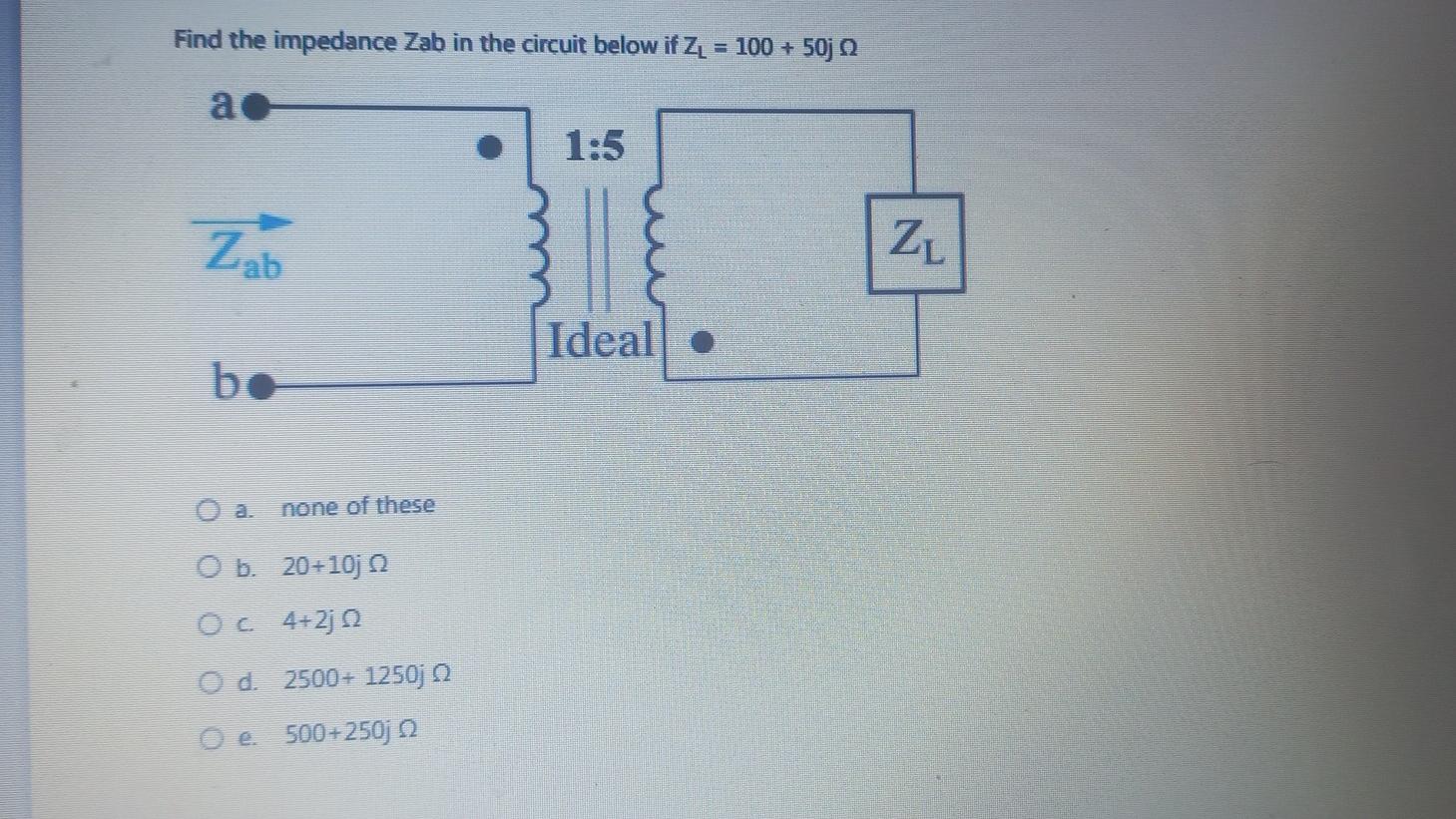Solved Find the impedance Zab in the circuit below if | Chegg.com