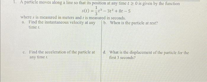 Solved 1. A particle moves along a line so that its position | Chegg.com
