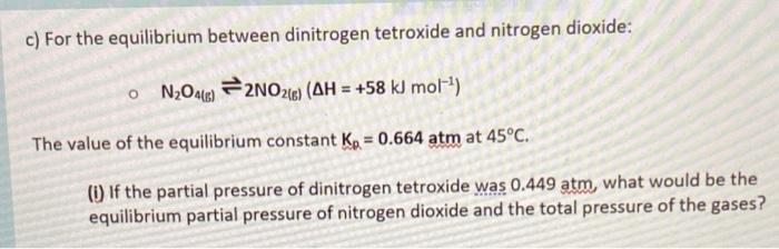 Solved c) For the equilibrium between dinitrogen tetroxide | Chegg.com