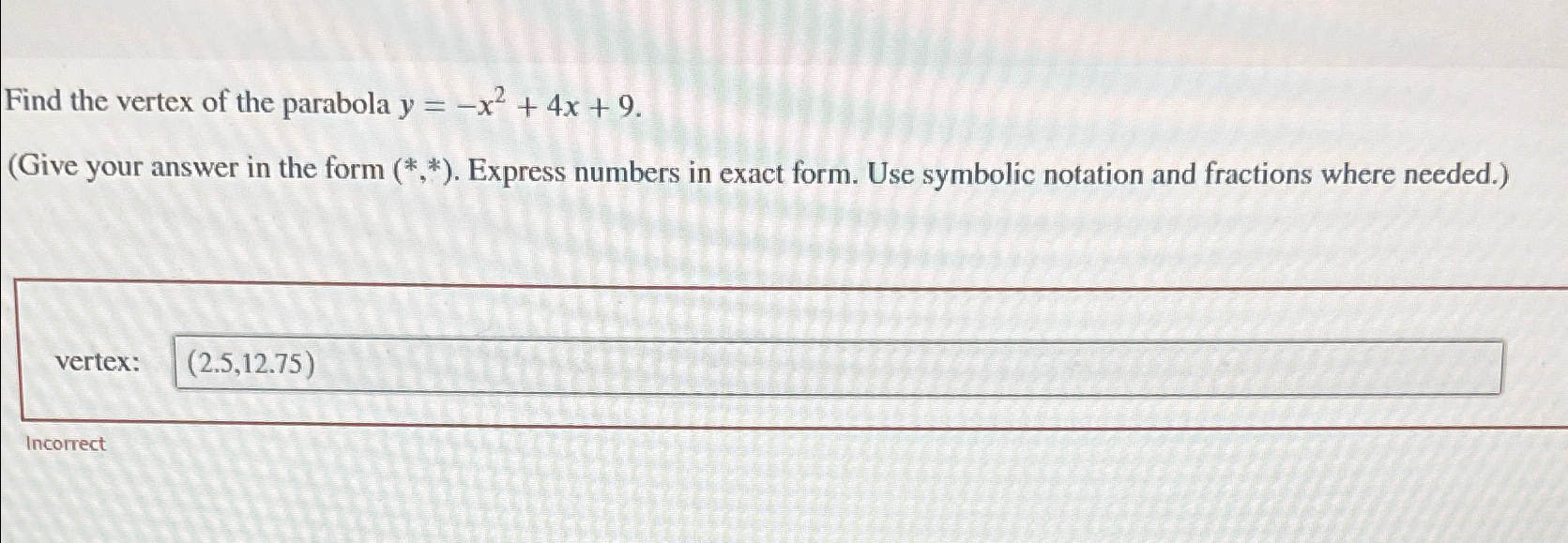 Solved Find the vertex of the parabola y=-x2+4x+9.(Give your | Chegg.com