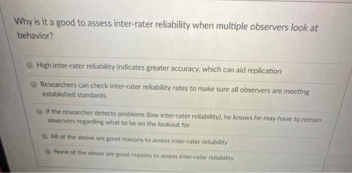 Solved Why is it a good to assess inter-rater reliability | Chegg.com