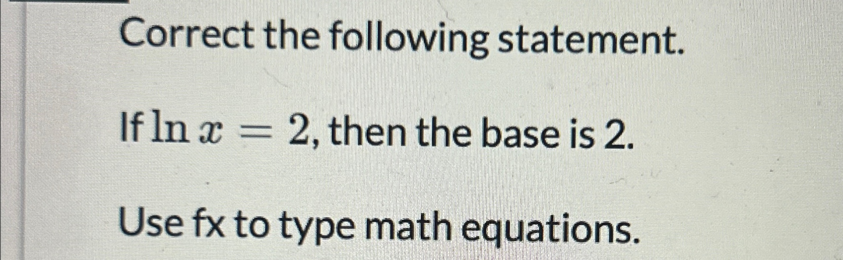 Solved Correct the following statement.If lnx=2, ﻿then the | Chegg.com